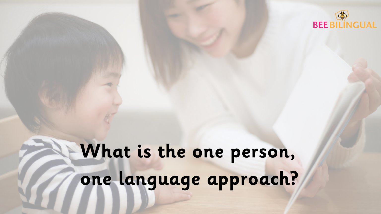 What is the one person, one language approach? - Bee Bilingual