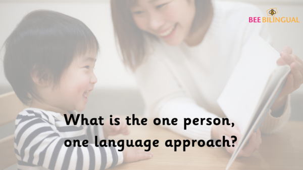 What is the one person, one language approach? - Bee Bilingual
