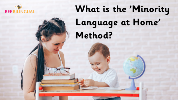 What is the Minority Language at Home Method? - Bee Bilingual