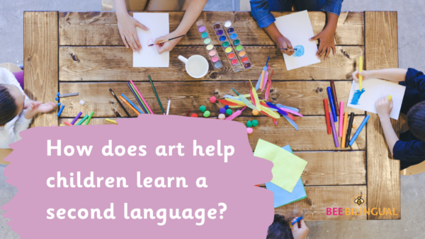 How does art help children learn a second language? Bee Bilingual